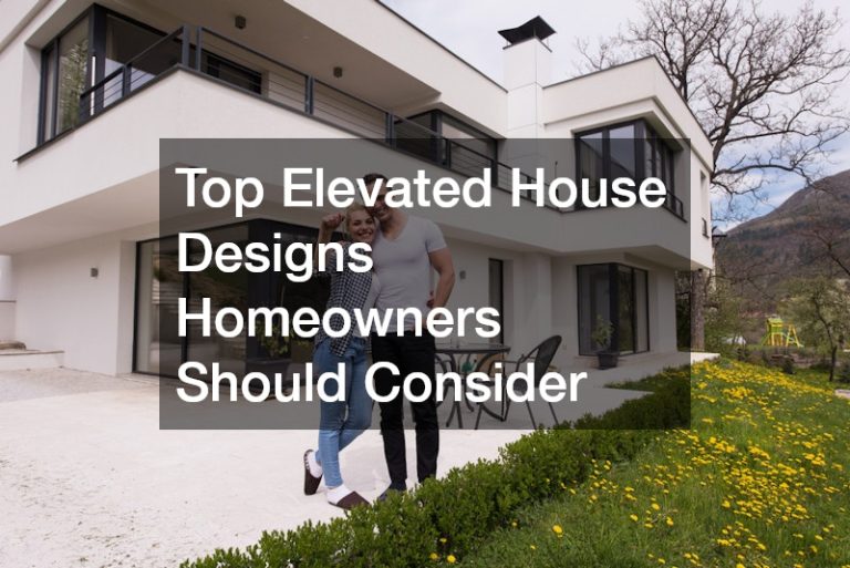 Top Elevated House Designs Homeowners Should Consider - Designer Home Ideas